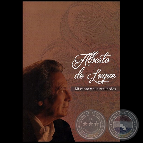 Portal Guaraní - MI CANTO Y SUS RECUERDOS - Autor: ALBERTO DE LUQUE - Año 2016